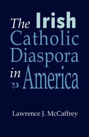 The Irish Catholic Diaspora in America - CUAPress